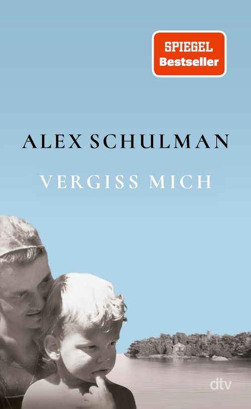 Vergiss mich von Alex Schulman - Hardcover Bd.0 | dtv Verlag