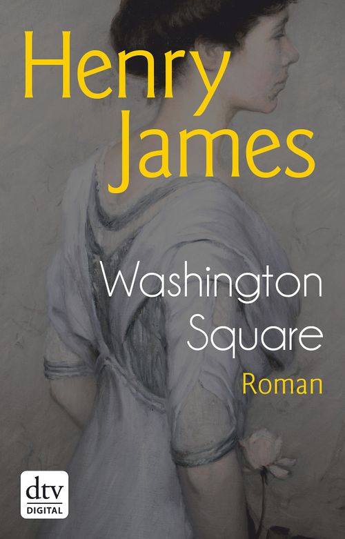 Washington Square von Henry James - E-Book | dtv Verlag