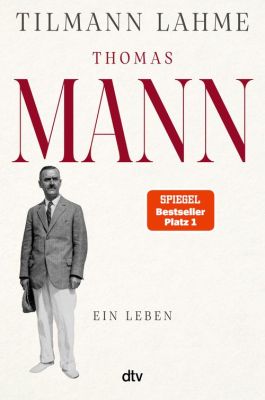 Thomas Mann von Dr. Tilmann Lahme - Hardcover Bd.0 | dtv Verlag